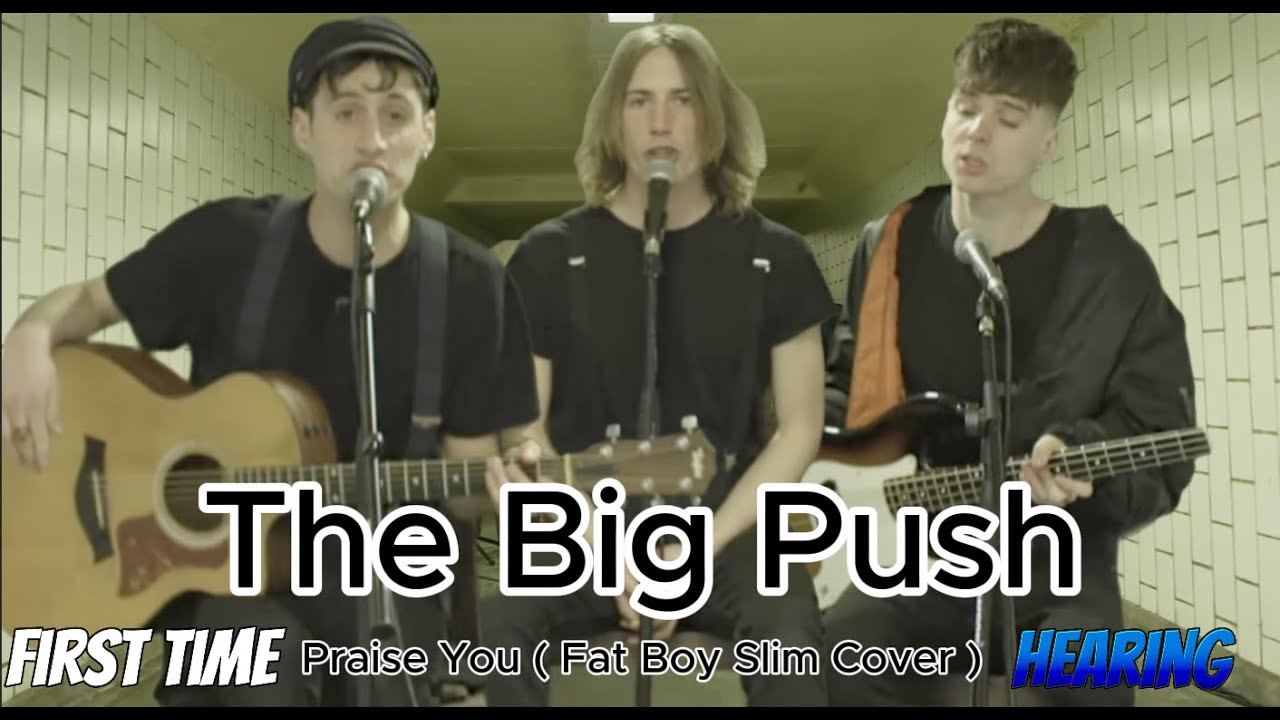 The Big Push – Praise You 🔥 This Cover Is NEXT LEVEL! FIRST TIME ...