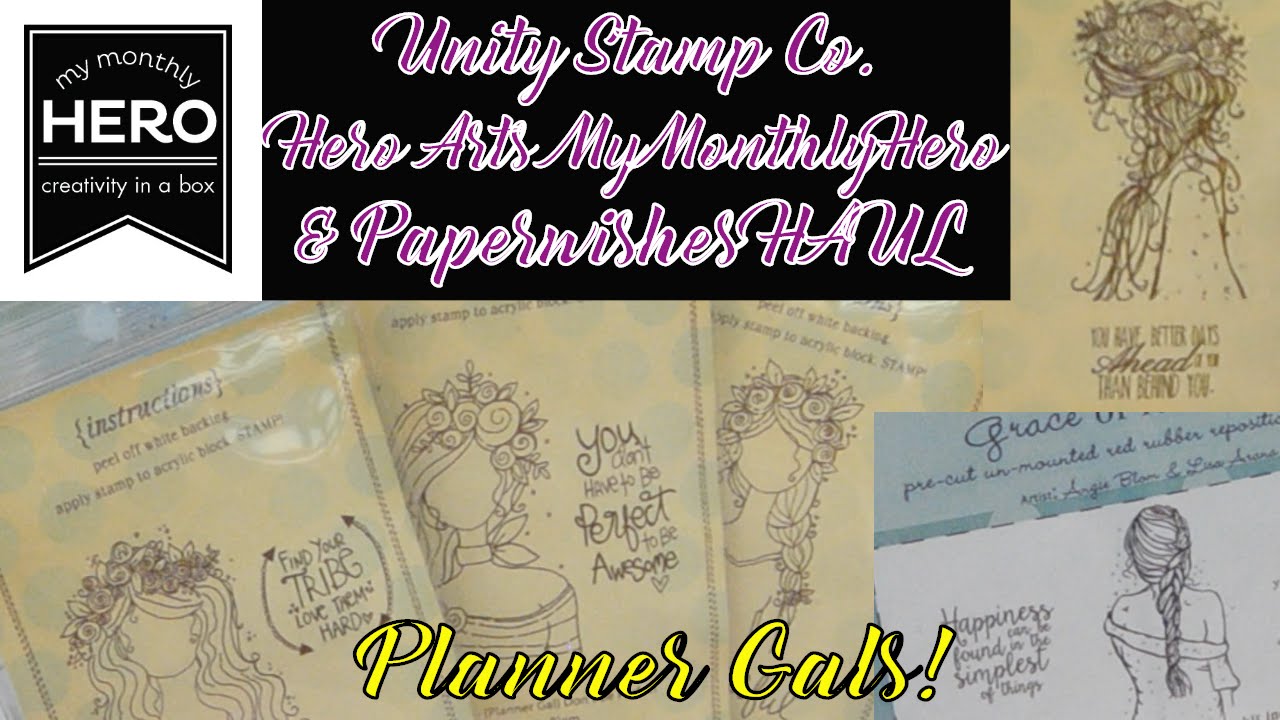 Unity Stamps Planner Girls, Hero MMH, & PaperWishes : Three Mini-Hauls ...
