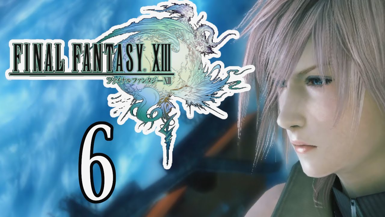 FINAL FANTASY 13 初見実況動画Part6 - YouTube