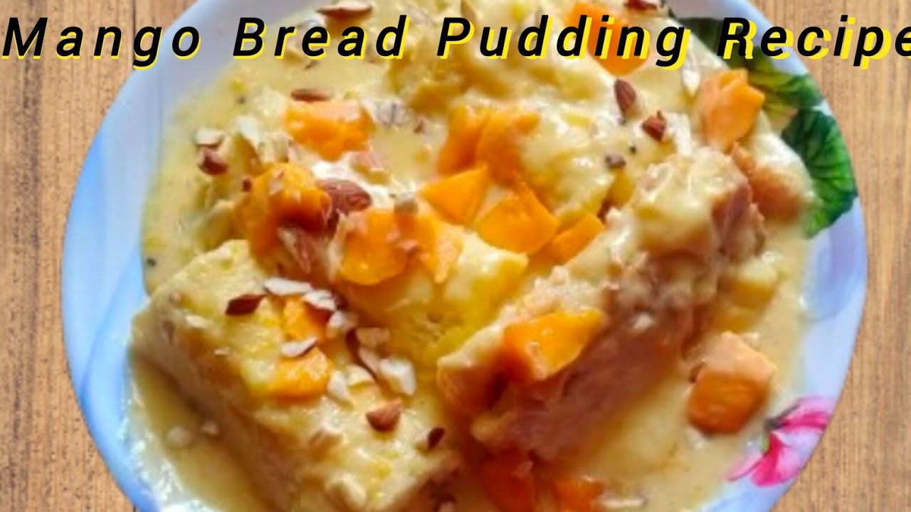 Mango Bread Pudding Recipe/Bread Pudding with Custard@NAINABHATNAGAR ...