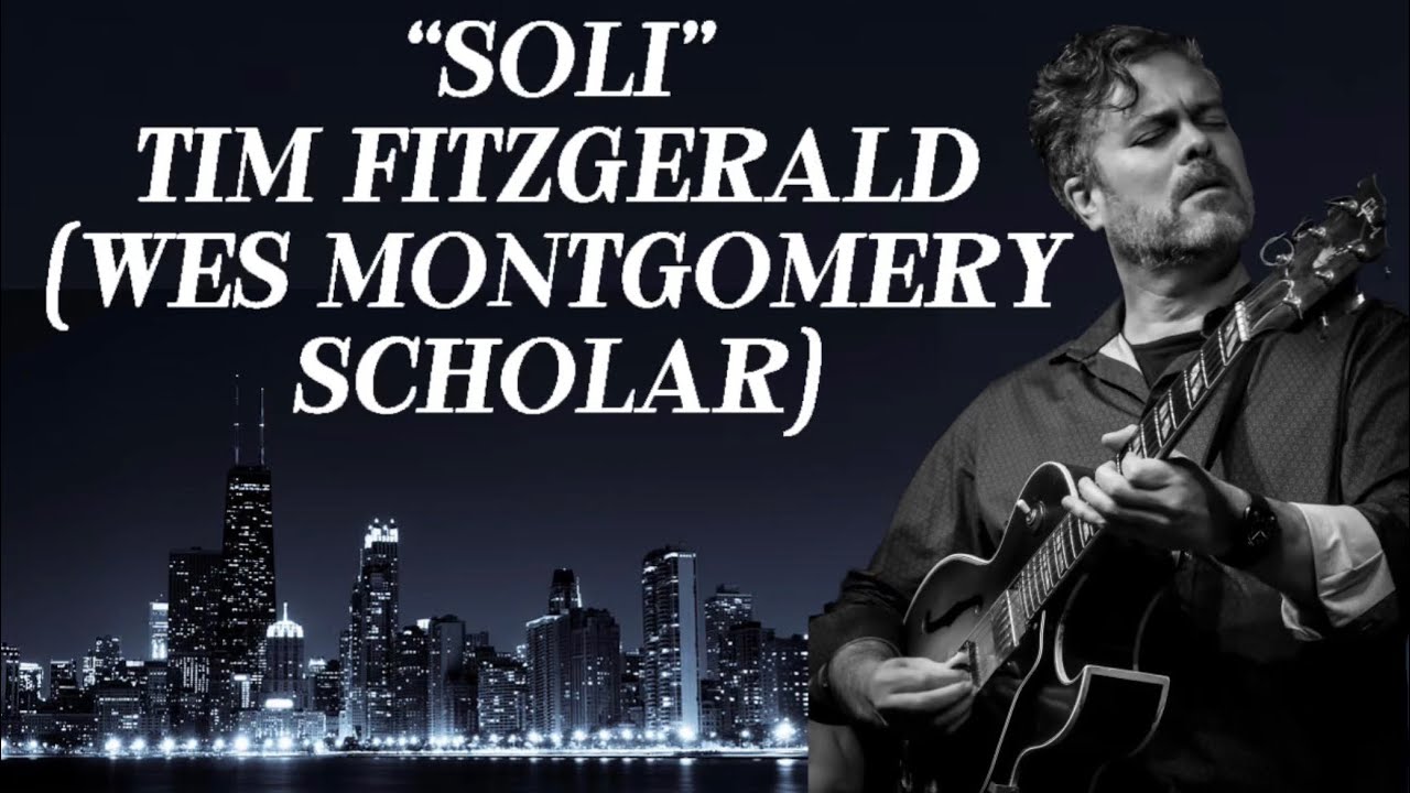 “SOLI” - Tim Fitzgerald (Chicago Based, Wes Montgomery Scholar) - YouTube