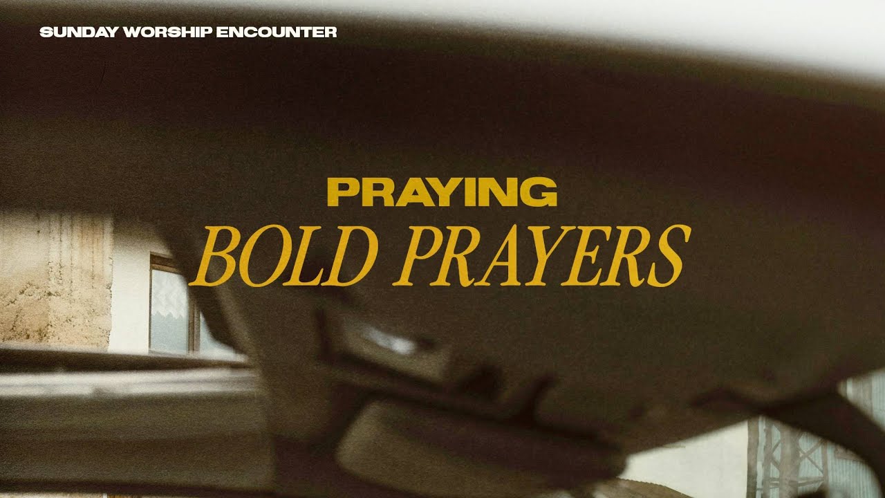 Praying Bold Prayers | Pastor Dave Henry | Sunday Worship Encounter ...
