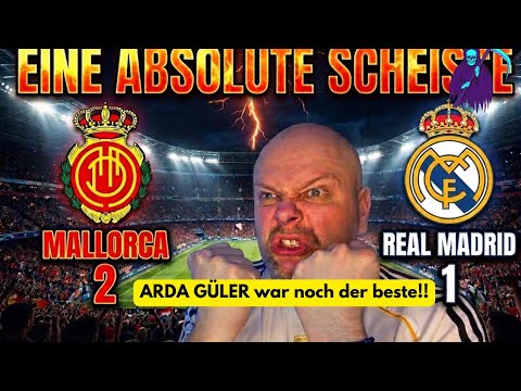 🤬🤬 Solche eine SCHEI**E GESPIELT!! | Arda war noch einer der besten | 2:1 Mallorca vs Real Madrid 
