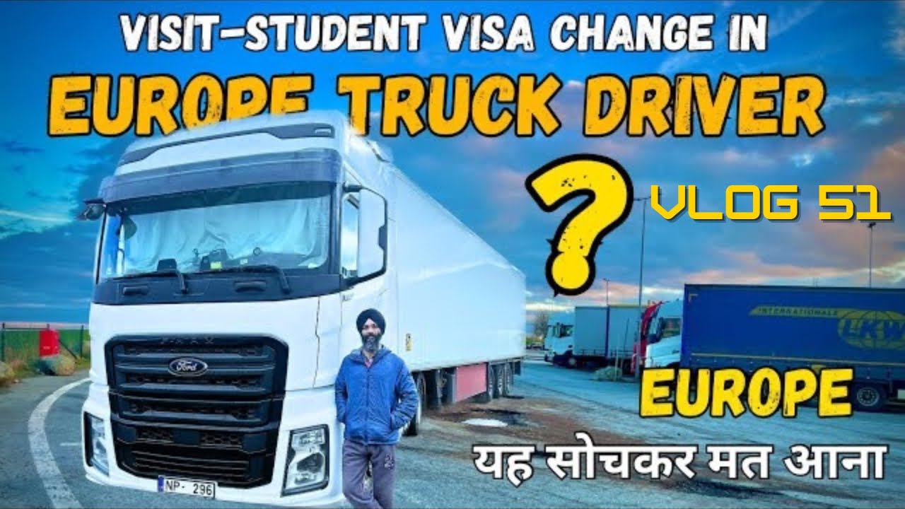 Visit-student visa can change in truck driver 🚚 visa in Europe? How to ...
