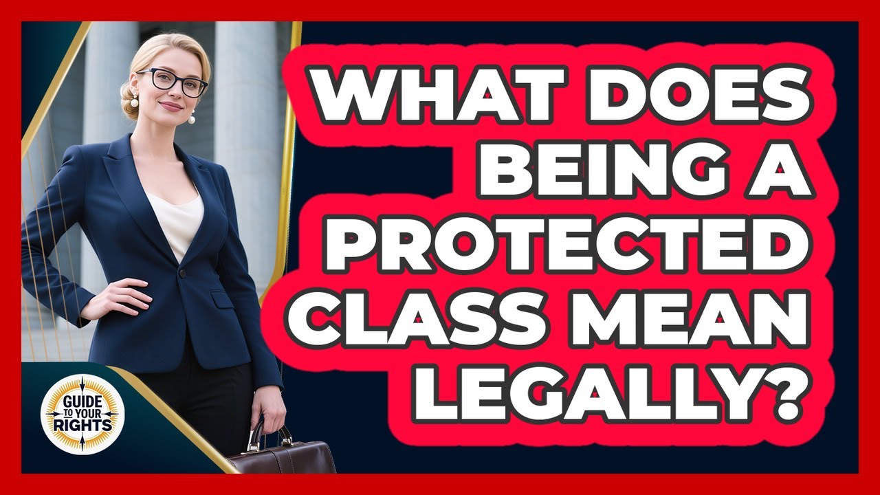 What Does Being a Protected Class Mean Legally? - YouTube