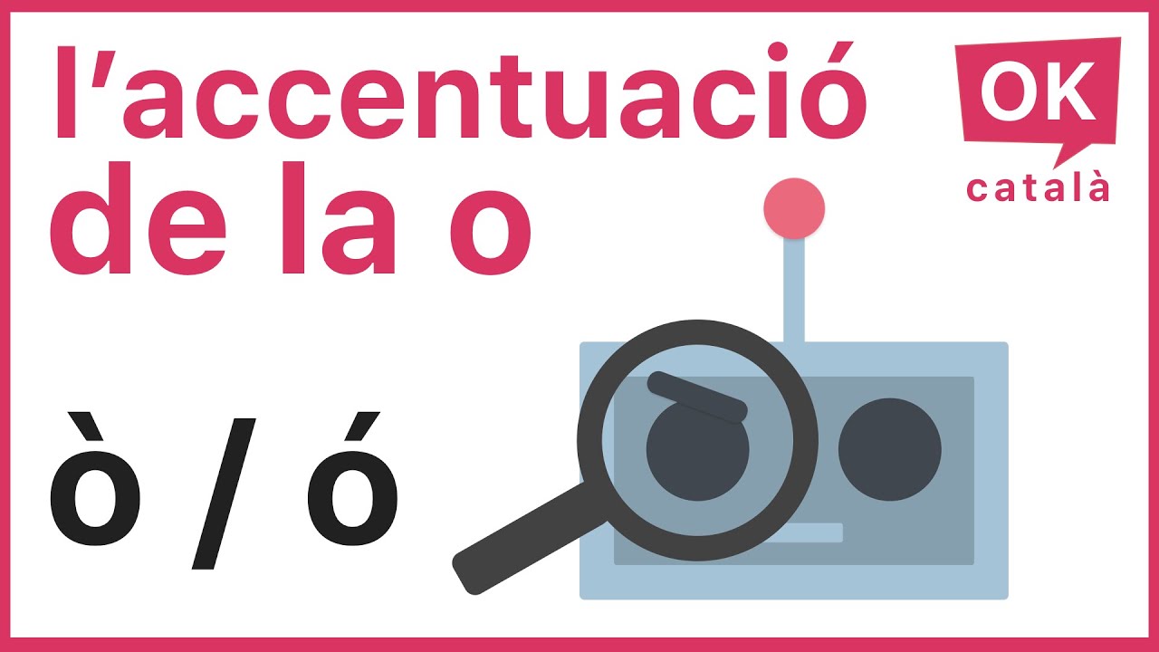 L'accentuació de la o: accent obert o tancat? | OK CATALÀ | 4K - YouTube