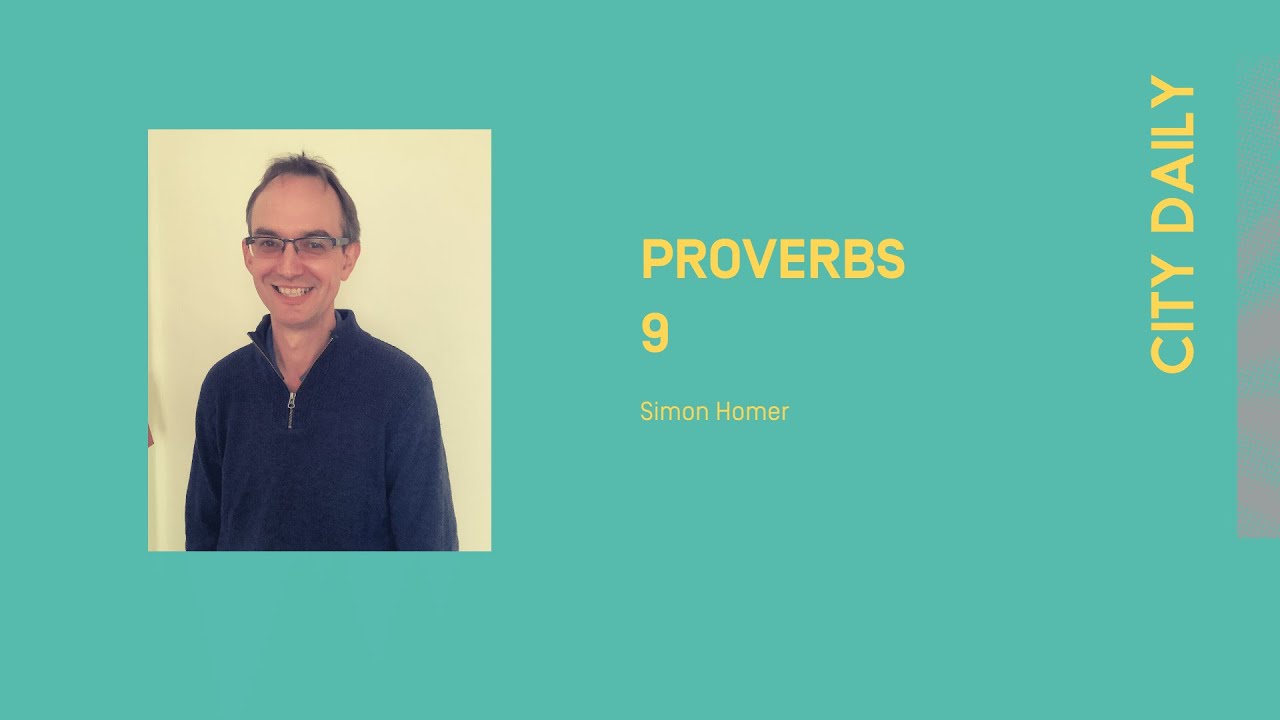 City Daily | Proverbs 9 - Simon Homer - YouTube