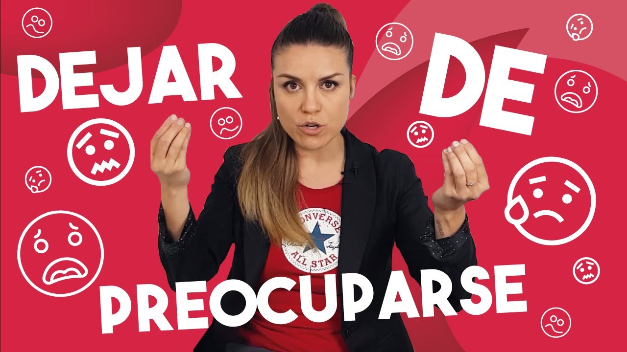 Cómo dejar de PREOCUPARSE demasiado: así puedes superar las ...