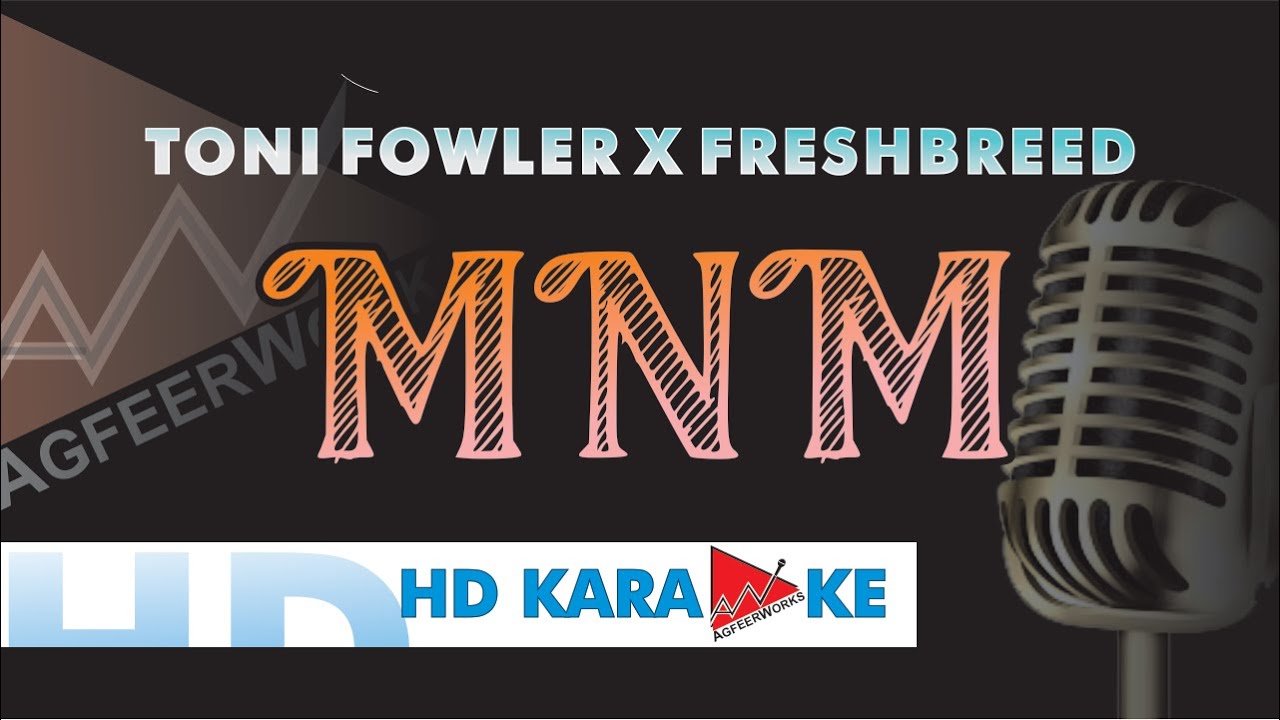 Toni Fowler X Freshbreed - MNM (Karaoke) - YouTube