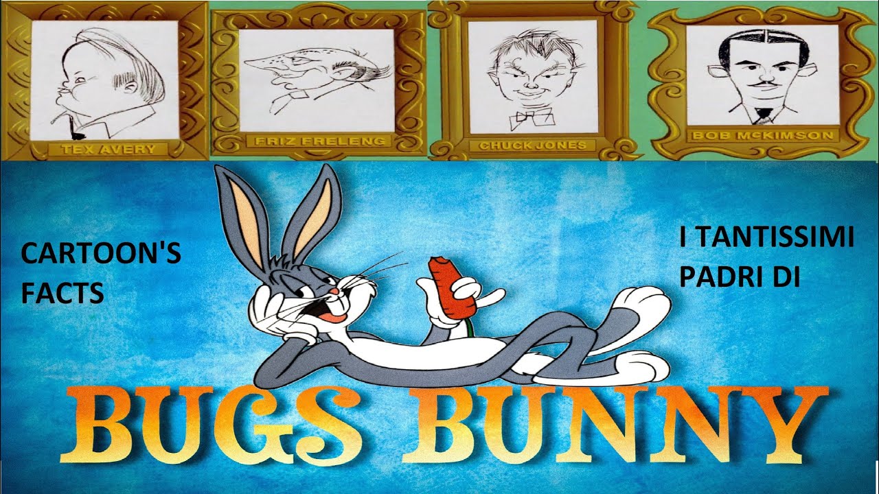 CARTOON'S FACTS: I Tantissimi Padri Di Bugs Bunny - YouTube