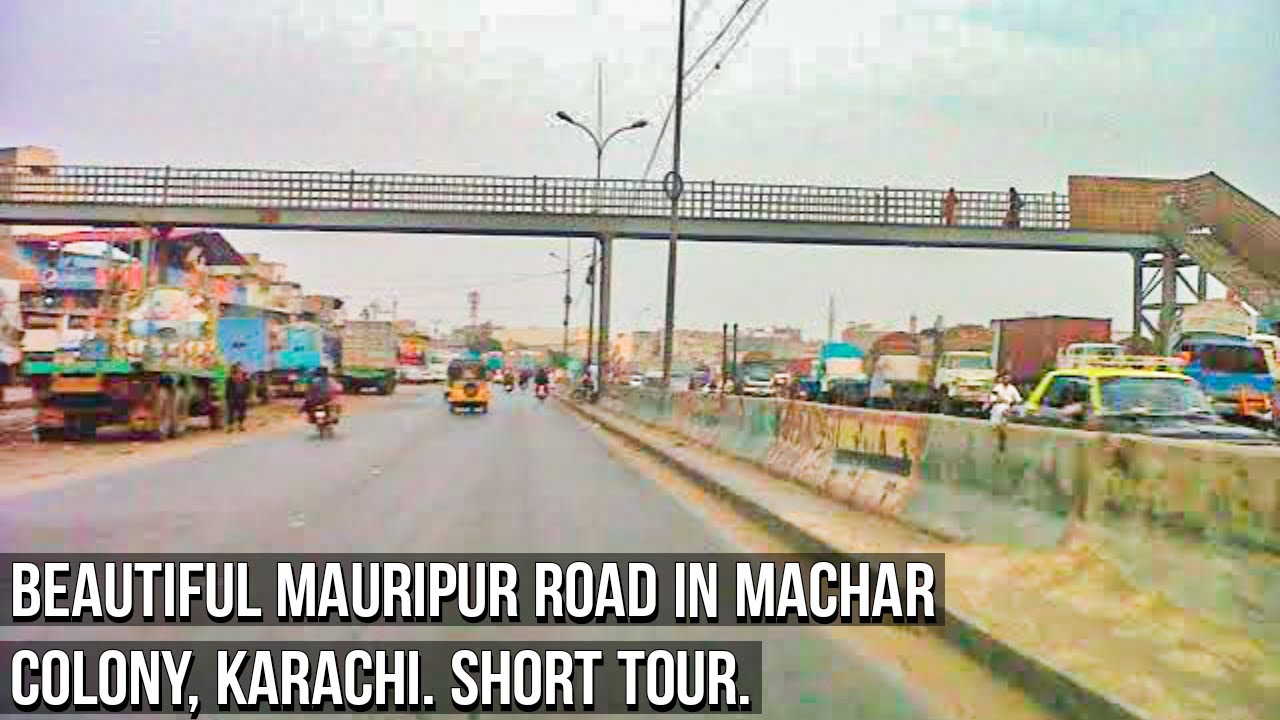 Beautiful Mauripur Road in Machar Colony, Karachi. Short Tour. | ROAD ...