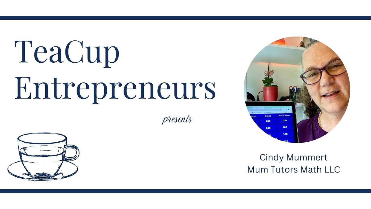 Tea Time with TeaCup Entrepreneurs - Making Math Meaningful with Cindy ...