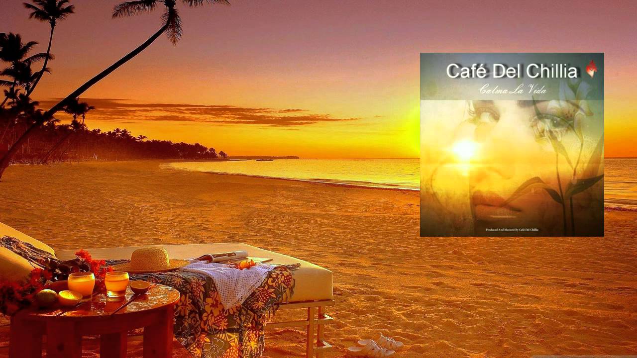 Café Del Chillia - Calma La Vida (Extended Version) - YouTube