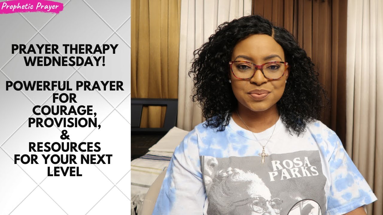 PRAYER THERAPY | Powerful prayer for courage, provision, & resources ...