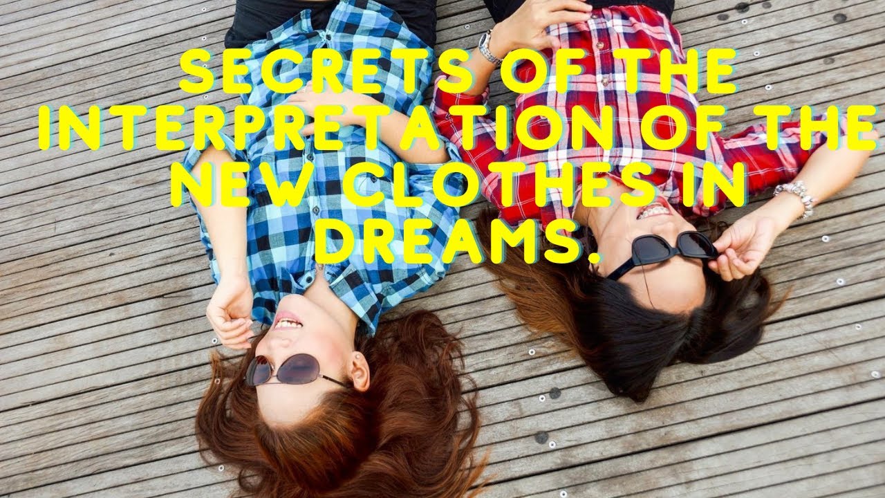 Secrets of the interpretation of the new clothes in dreams. - YouTube