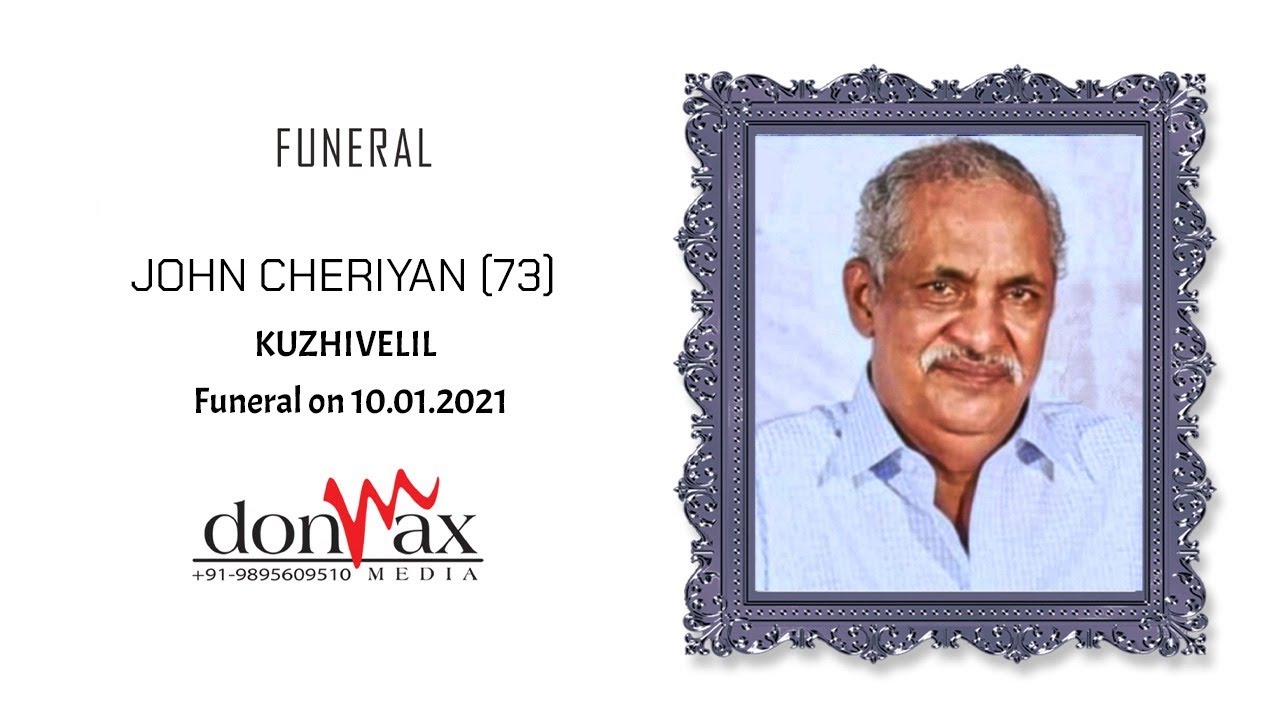 FUNERAL SERVICE of JOHN CHERIYAN (73) on 10th January 2021 - YouTube