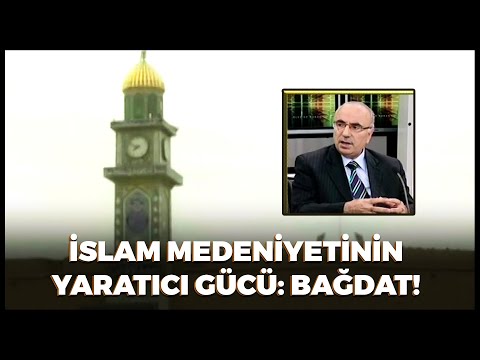 İslam Medeniyetinin Yaratıcı Gücü: Bağdat! | Prof. Dr. Raşit Küçük Anlattı