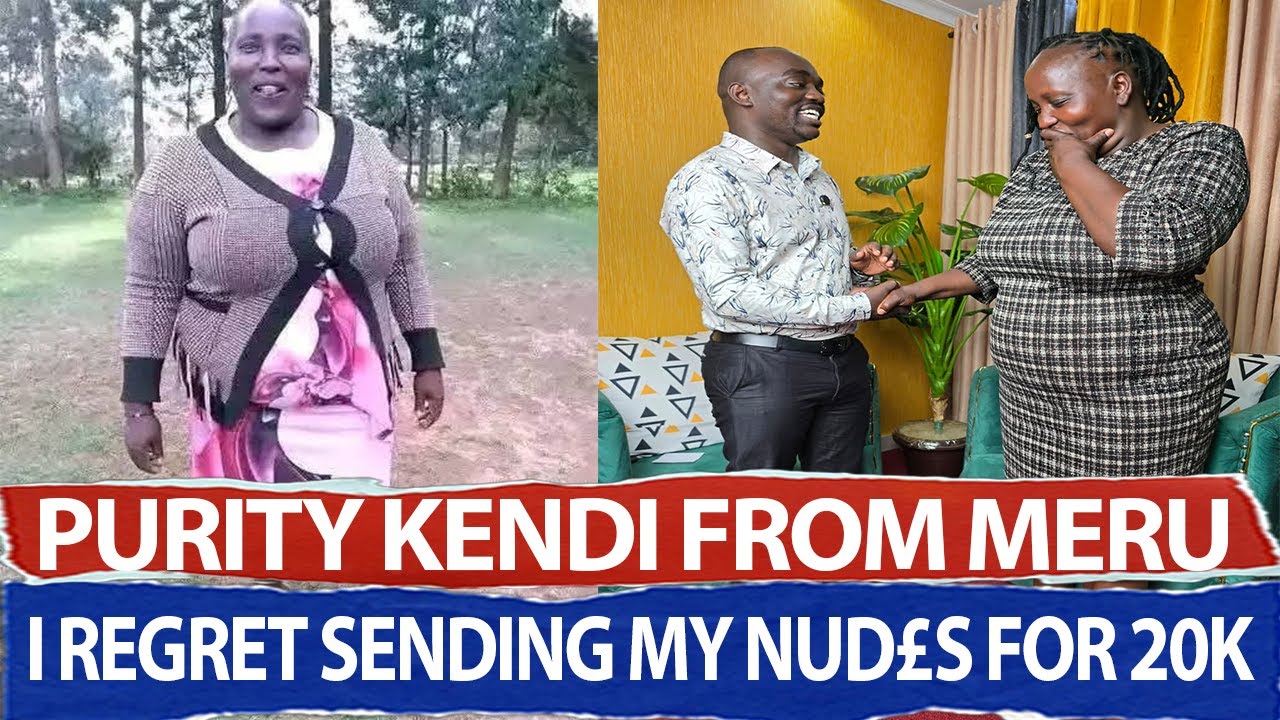 PURITY KENDI FROM MERU// I REGRET SENDING MY NUD£S FOR 20K - YouTube