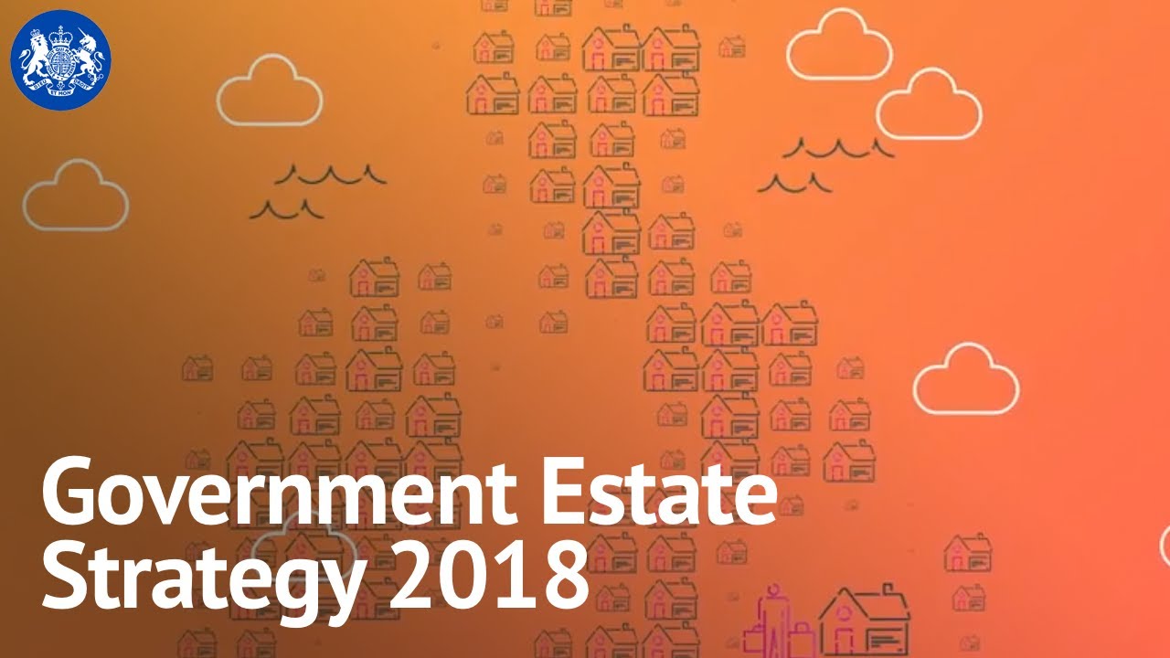 Government Estate Strategy: July 2018 - YouTube