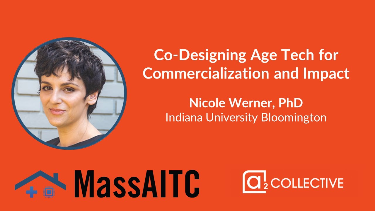 Dr. Nicole Werner - Co-Designing Age Tech for Commercialization and Impact - YouTube