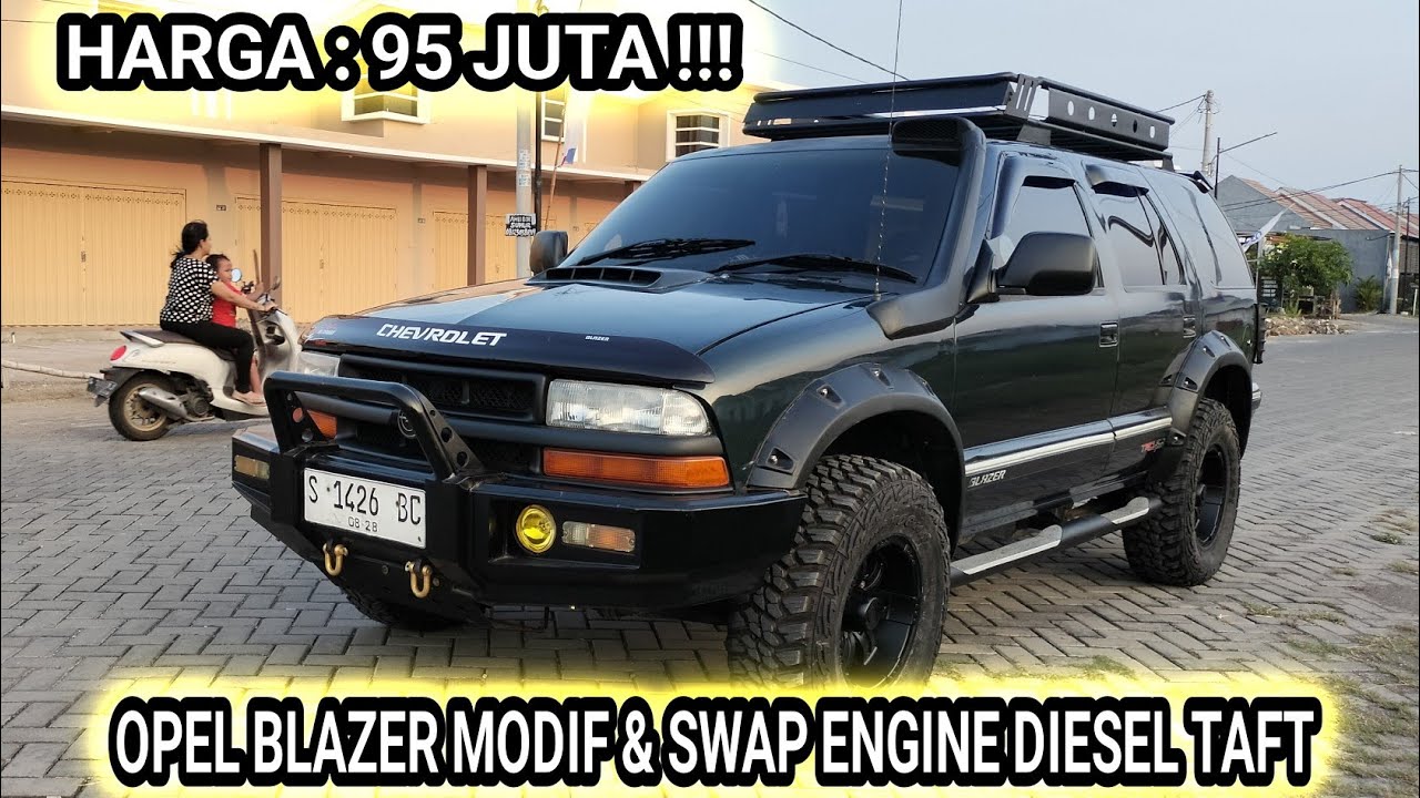 OPEL BLAZER DIESEL, BLAZER MODIF & SWAP ENGINE MESIN TAFT, WA ...