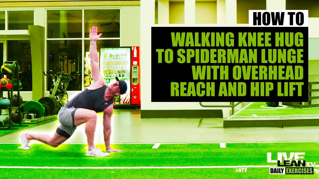 How To Do The WALKING KNEE HUG To SPIDERMAN LUNGE With OVERHEAD REACH ...