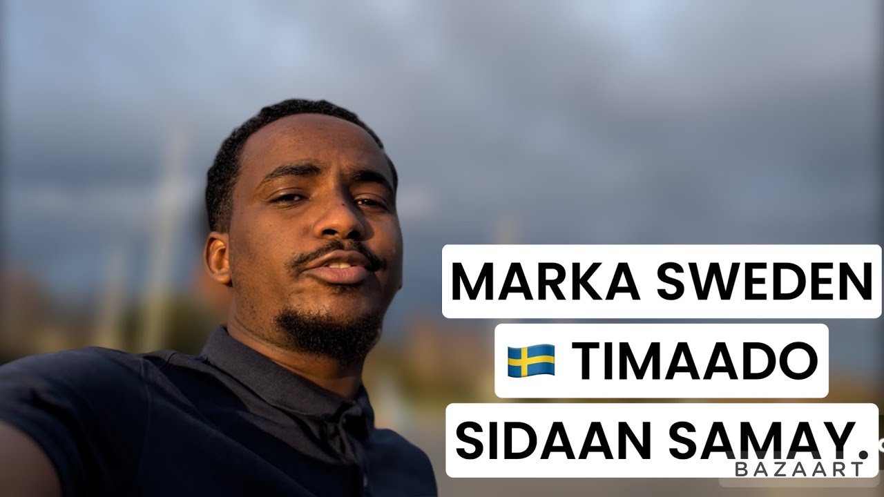 VLOG | MARKA SWEDEN 🇸🇪 TIMAADO SIDAAN SAMEY | - YouTube