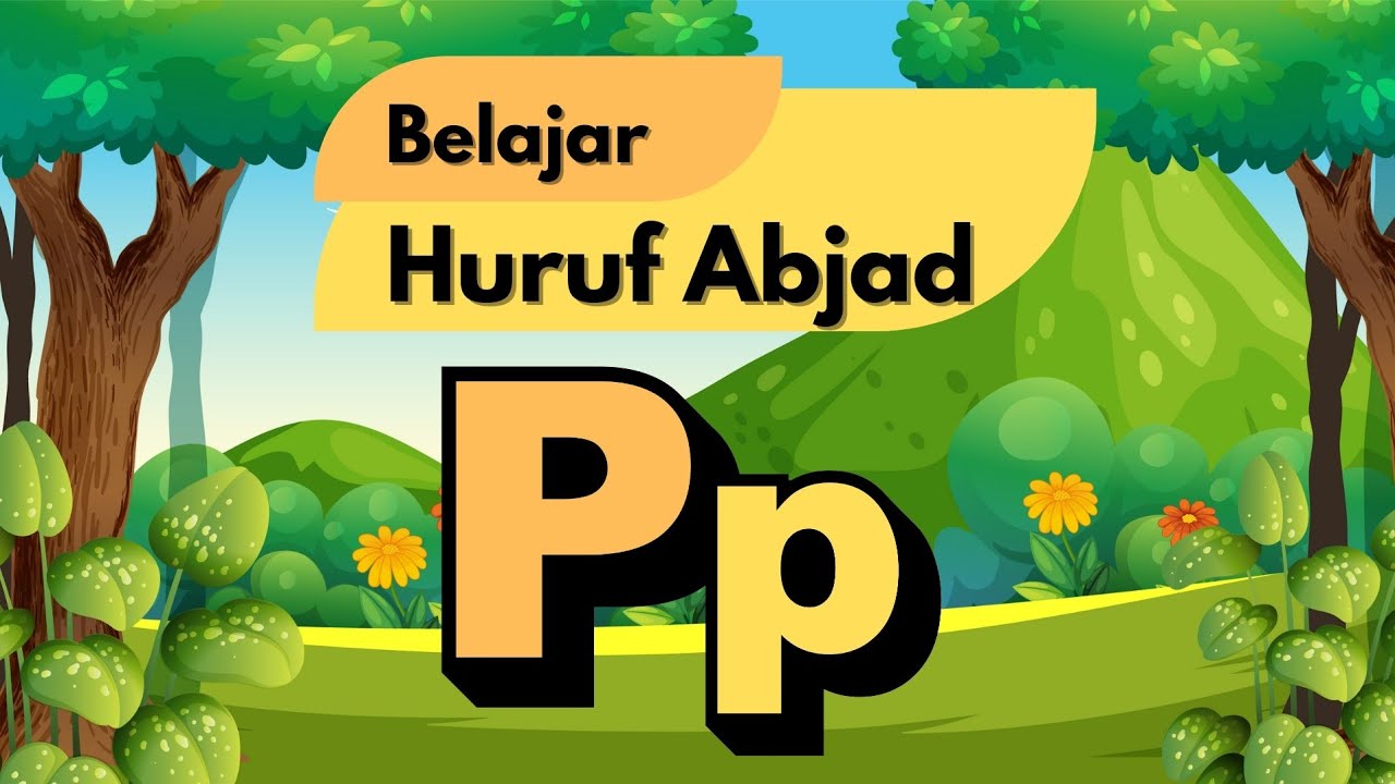 Belajar Abjad Huruf P Untuk Anak Balita PAUD TK SD| Persiapan Masuk ...