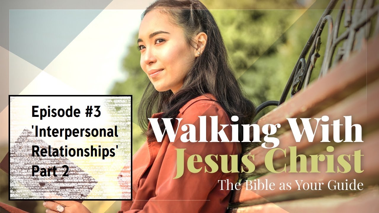 Walking With Jesus Christ: The Bible as Your Guide - 'Interpersonal ...