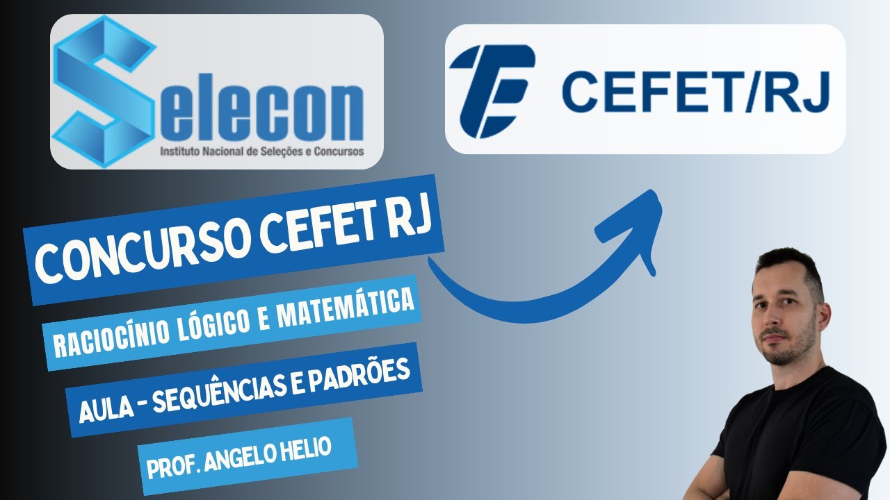Concurso CEFET RJ | Raciocínio Lógico Banca SELECON | Sequências e ...