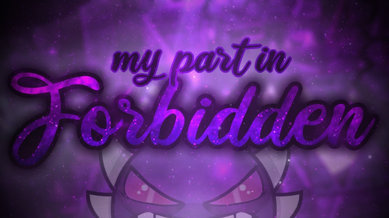 [UPCOMING TOP 10] My Part In FORBIDDEN! - Geometry Dash 2.2 - YouTube