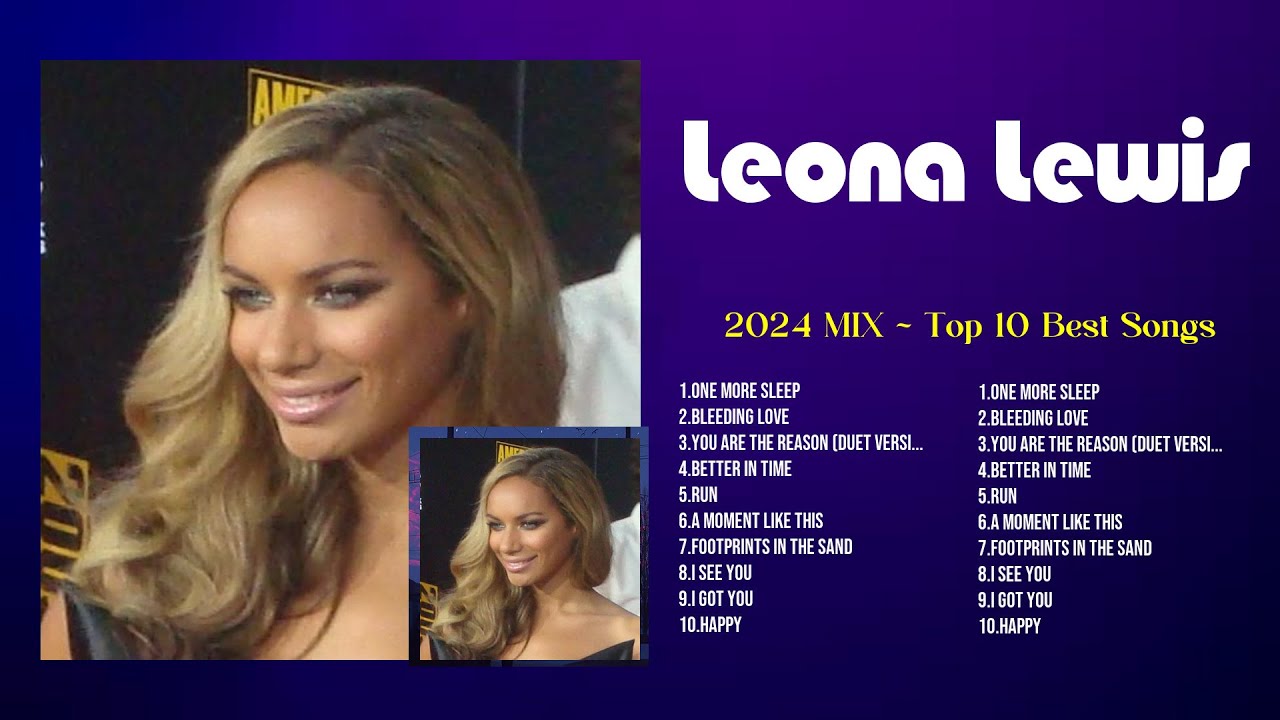 The Best Hits Songs of Leona Lewis Playlist Ever ~ Greatest Hits Of ...