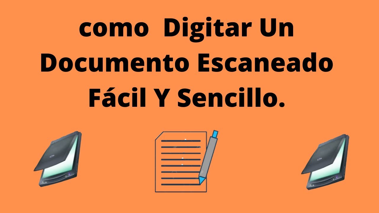 Como Digitar Un Documento Escaneado Fácil Y Sencillo. - YouTube
