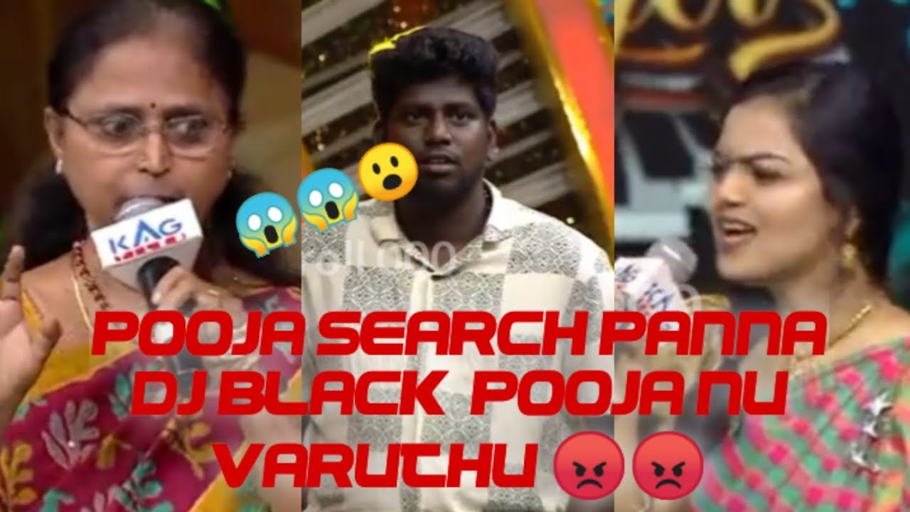 Pooja nu search panna dj black Pooja nu varuthu 😡|super singer|Pooja|dj ...