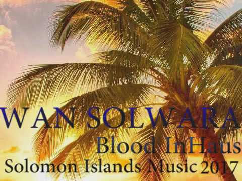 Solomon Islands Music 2017 [Wan Solwara - Blood InHaus] - YouTube