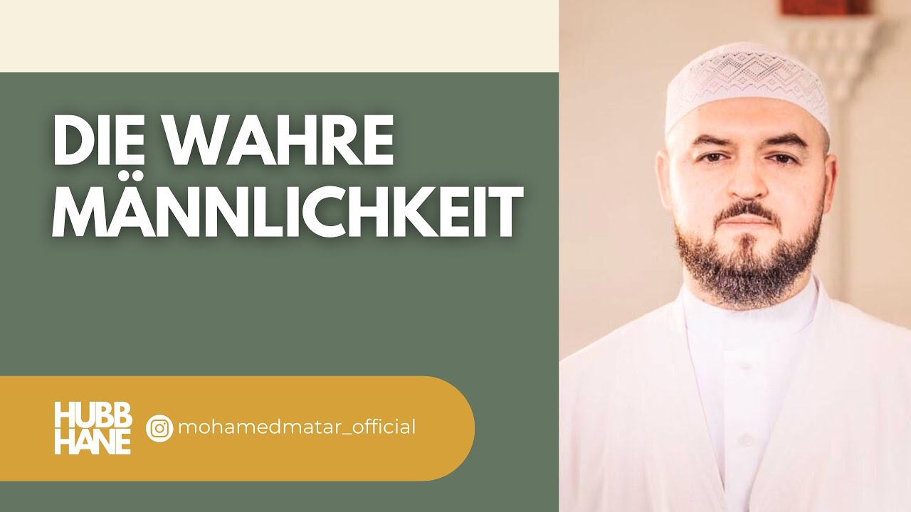 Die Wahre Männlichkeit | Mohamed Matar - YouTube