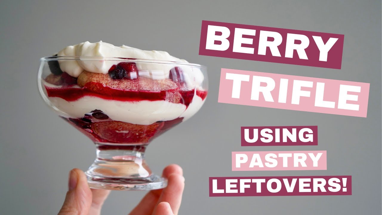 Berry Trifle | The Best Way to use Pastry Scraps and Leftovers in Your ...