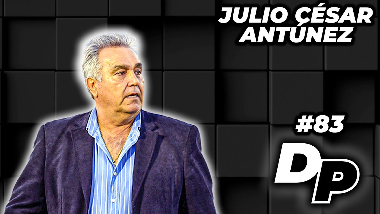 #DP83 | JULIO CÉSAR "TOLA" ANTÚNEZ - YouTube
