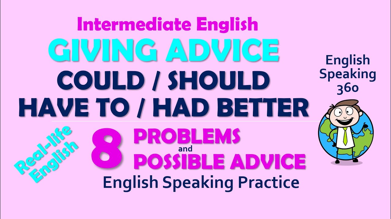 GIVING ADVICE with Could, Should, Have to and Had Better INTERMEDIATE ...