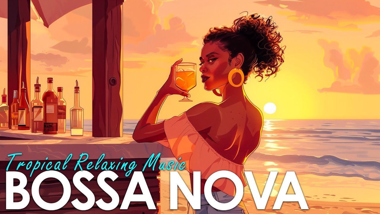 Bossa Nova & Ocean Breeze ~ Chill Brazilian Sounds for Peaceful Days ...