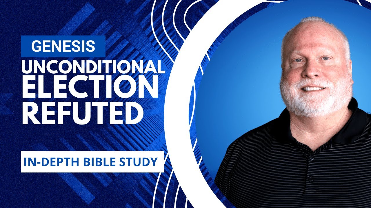 Calvinism Refuted: Unconditional Election | Book of Genesis Episode 53 ...