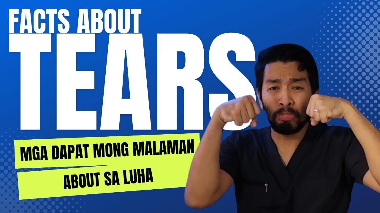FACTS ABOUT TEARS (MGA DAPAT MONG MALAMAN ABOUT SA LUHA) - YouTube