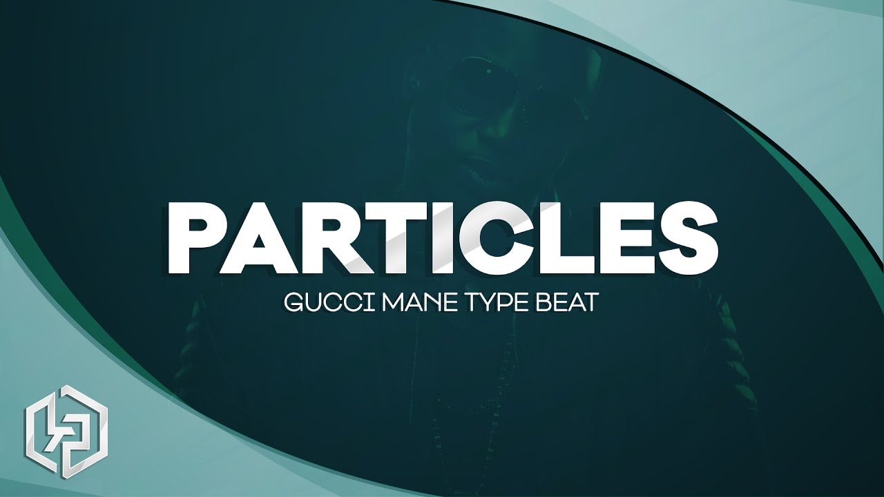 Gucci Mane Type Beat - Particles (Prod. Kidynamic Productions) - YouTube
