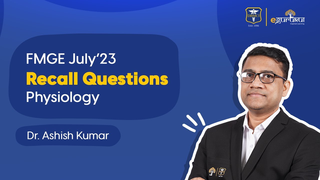 FMGE July'23| Recall Questions of Physiology | Dr. Ashish Kumar | DBMCI | eGurukul | 94% Strike ...