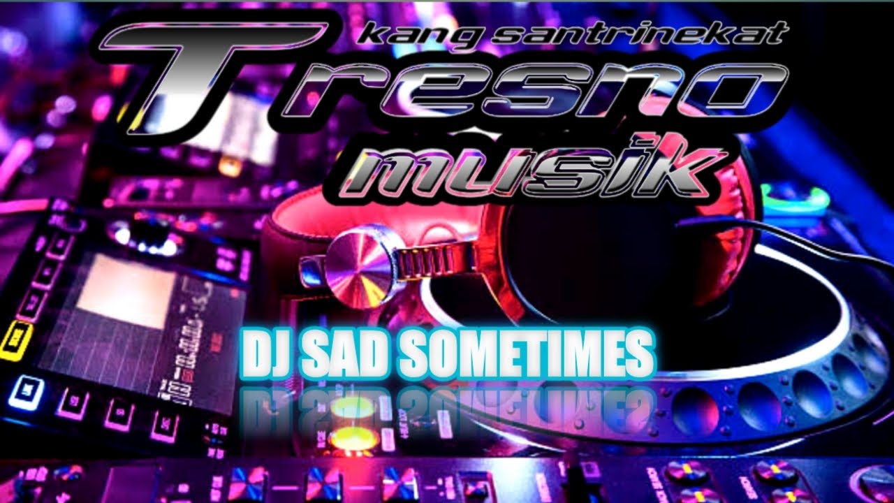 DJ SAD SOMETIMES - dj tanti - YouTube