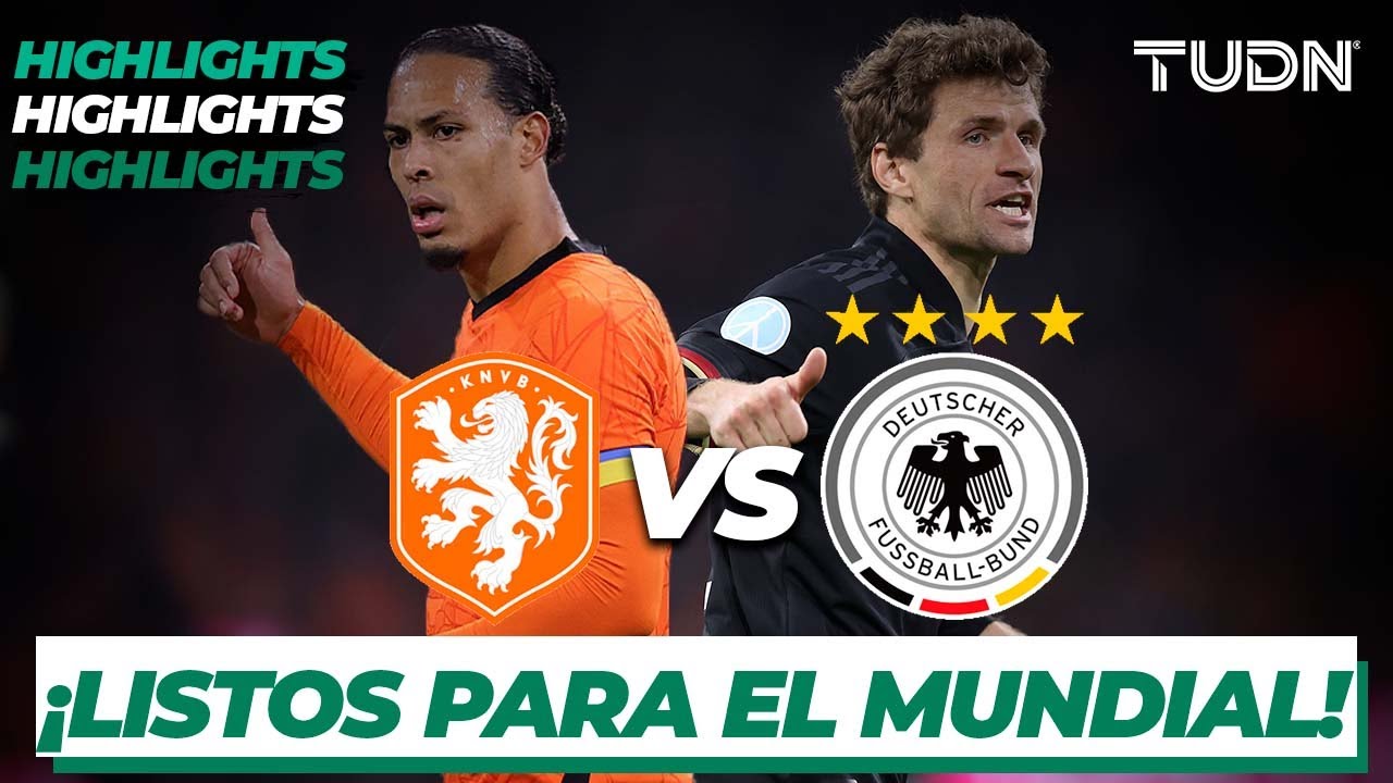 HIGHLIGHTS | Holanda vs Alemania | UEFA International Friends | TUDN ...