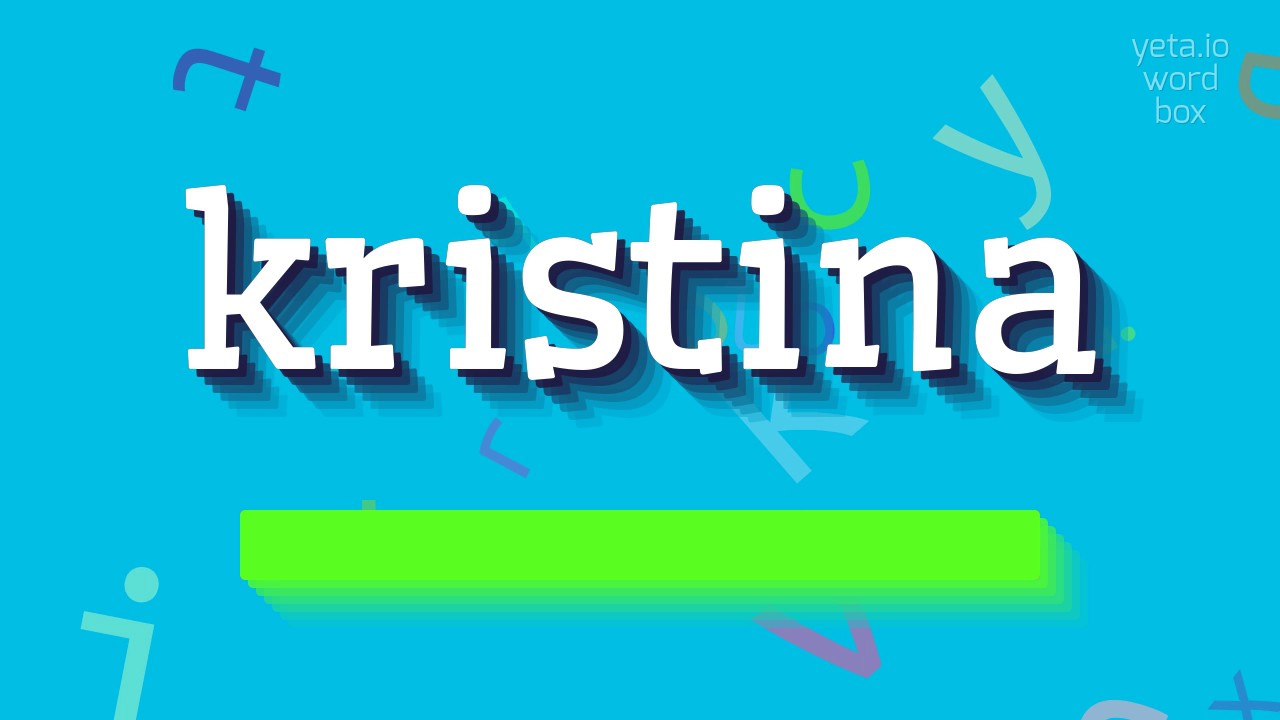 How to say "kristina"! (High Quality Voices) - YouTube