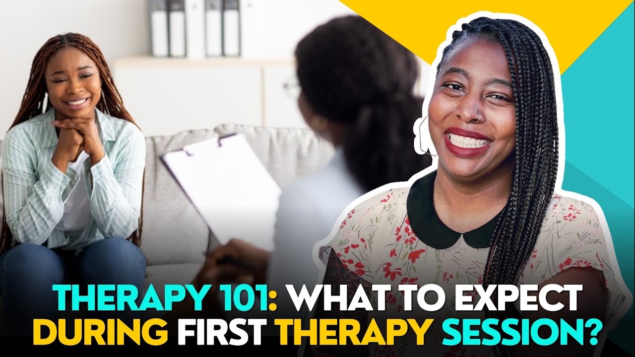 Therapy 101: What to expect during Your First Therapy Session - YouTube