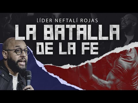 Líder Neftalí Rojas - La Batalla de la Fe - YouTube
