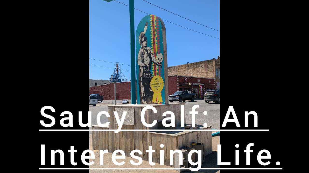 An Interesting Life: Saucy Calf, The Person. - YouTube